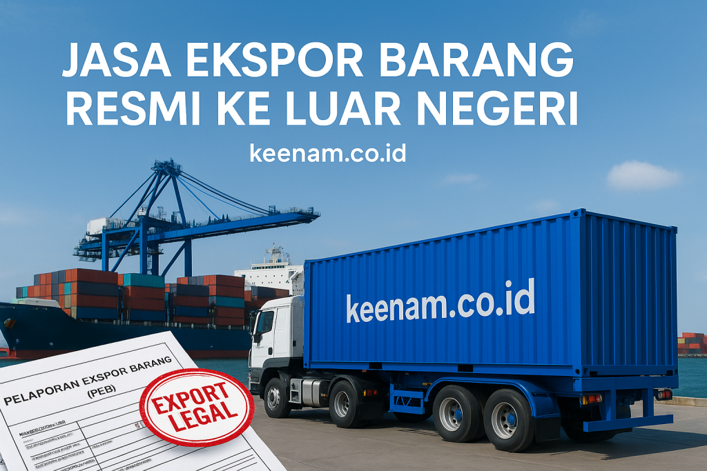 Jasa Ekspor Barang Resmi & Legal ke Luar Negeri