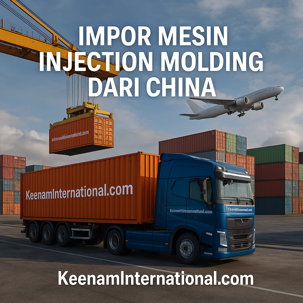 IMPOR MESIN INJECTION MOLDING DARI CHINA