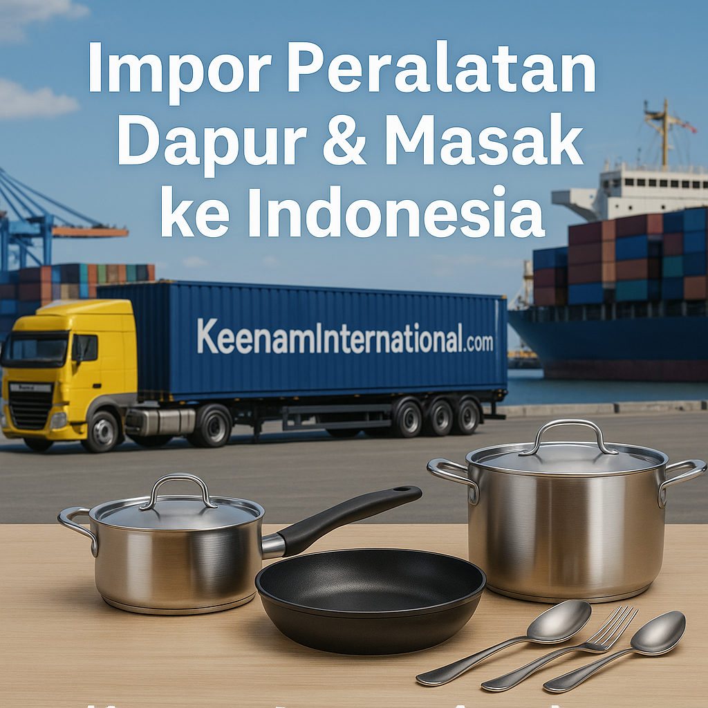 Jasa Impor Peralatan Dapur & Masak ke Indonesia